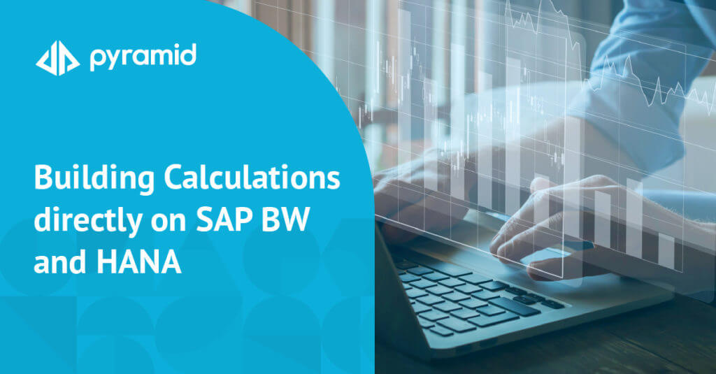 Building calculations directly on SAP BW and HANA - Pyramid Analytics