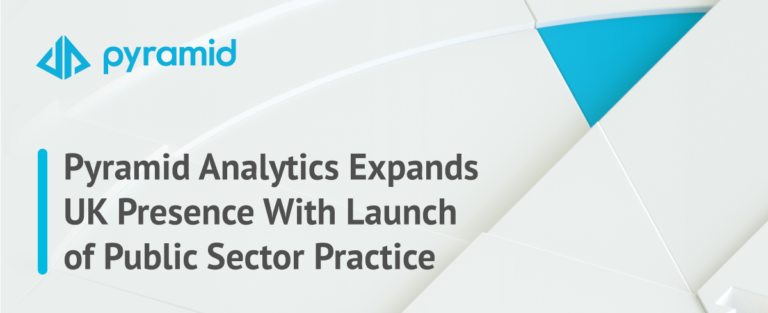 Pyramid Analytics Expands UK Presence with Launch of Public Sector Practice - News - Pyramid ...
