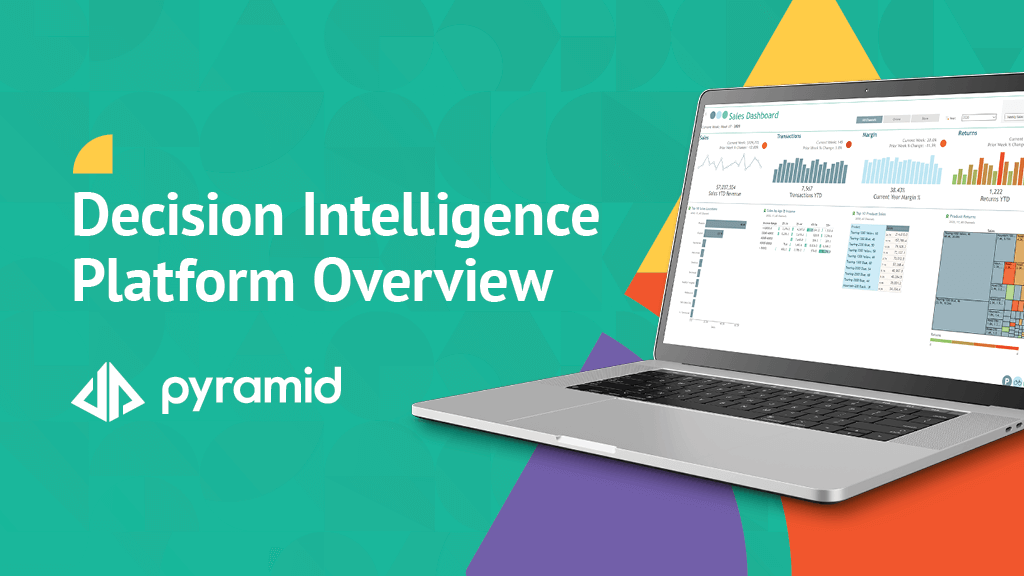Decision Intelligence Platform Overview - Videos - Pyramid Analytics Decision Intelligence Platform Overview - Videos - Pyramid Analytics