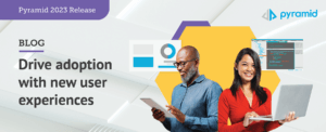 Drive adoption with new user experiences - Pyramid 2023